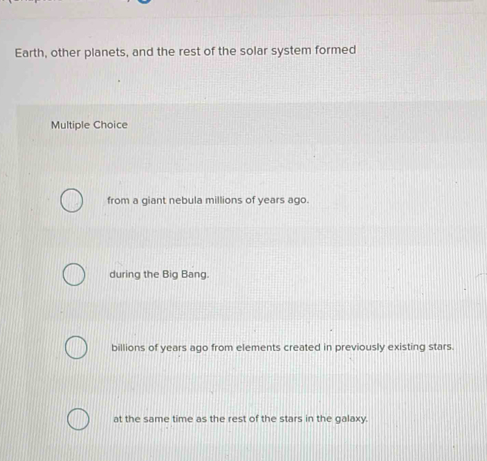 Solved: Earth, other planets, and the rest of the solar system formed ...