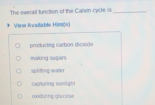 Solved: The overall function of the Calvin cycle is_ View Available ...