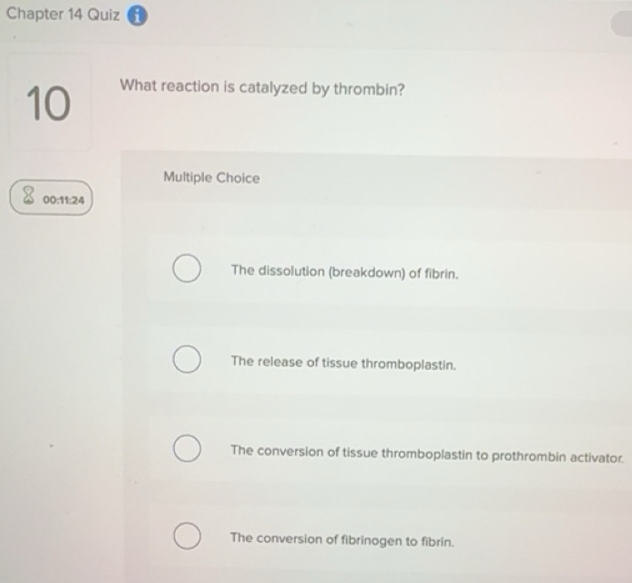 Solved: Chapter 14 Quiz 10 What reaction is catalyzed by thrombin? 00 ...