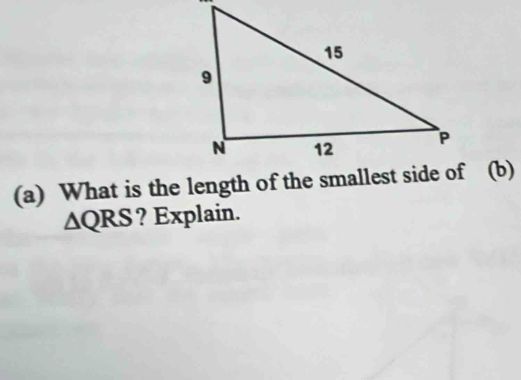 Solved: What is the length of the smallest side of (b) QRS ? Explain ...