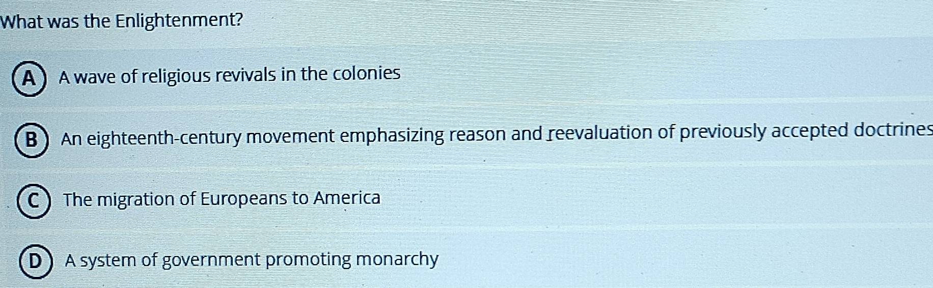 Solved: What was the Enlightenment? A A wave of religious revivals in ...