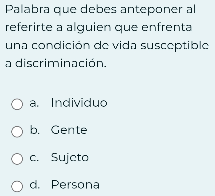Resuelto:Palabra que debes anteponer al referirte a alguien que ...