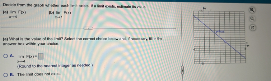 Solved: Decide from the graph whether each limit exists. If a limit exists, estimate its value ...