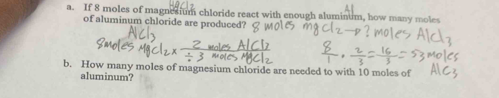 Solved: If 8 moles of magnesium chloride react with enough aluminum, how many moles of aluminum ...