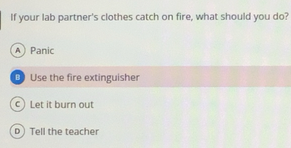 Solved: If your lab partner's clothes catch on fire, what should you do ...
