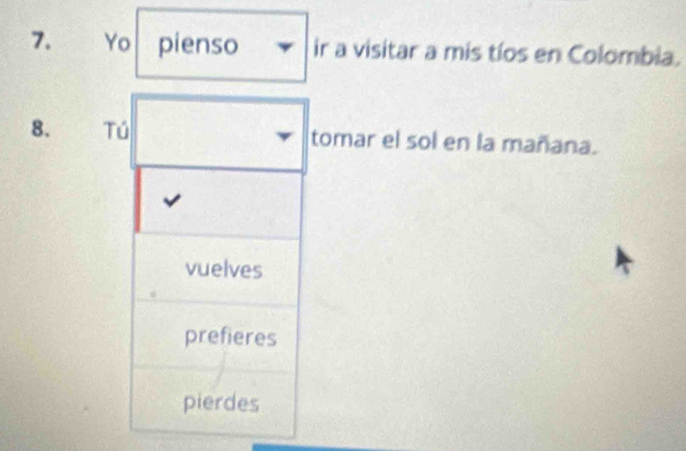 Solved: Yo pienso ir a visitar a mis tíos en Colombia. 8. Tú tomar el ...