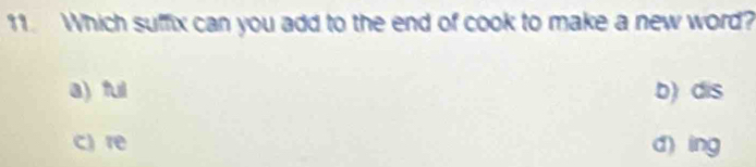 Solved: Which suffix can you add to the end of cook to make a new word ...