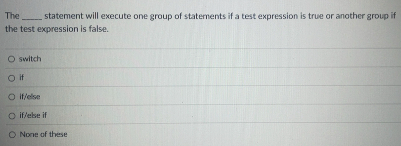 Solved: The _statement will execute one group of statements if a test ...