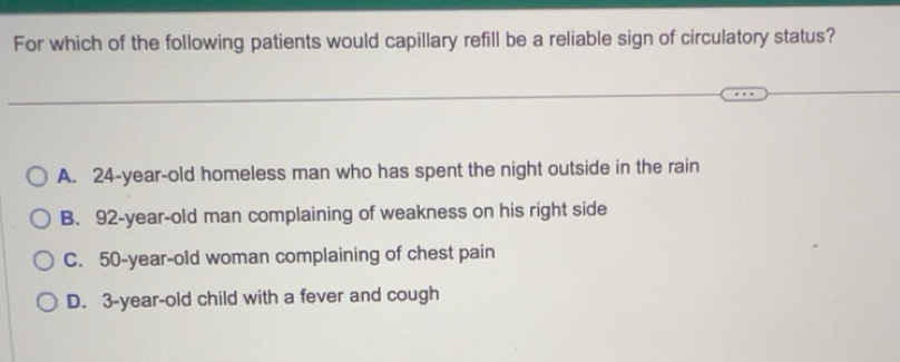 Solved: For which of the following patients would capillary refill be a ...