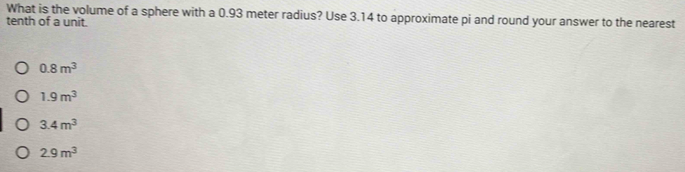 Solved: What is the volume of a sphere with a 0.93 meter radius? Use 3. ...