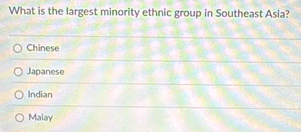 Solved: What is the largest minority ethnic group in Southeast Asia ...