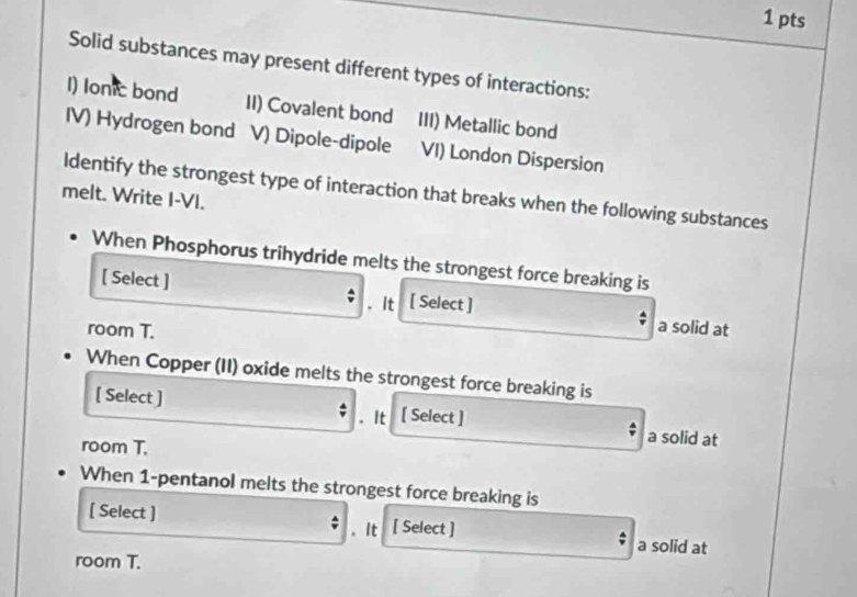 Solved: Solid substances may present different types of interactions: I ...