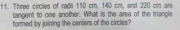Solved: Three circles of radii 110 cm, 140 cm, and 220 cm are tangent ...