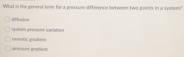 Solved: What is the general term for a pressure difference between two ...