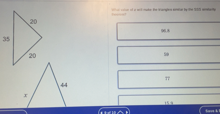 Solved: What value of x will make the triangles similar by the SSS ...