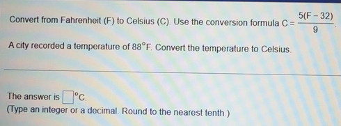 Solved: Convert from Fahrenheit (F) to Celsius (C). Use the conversion ...
