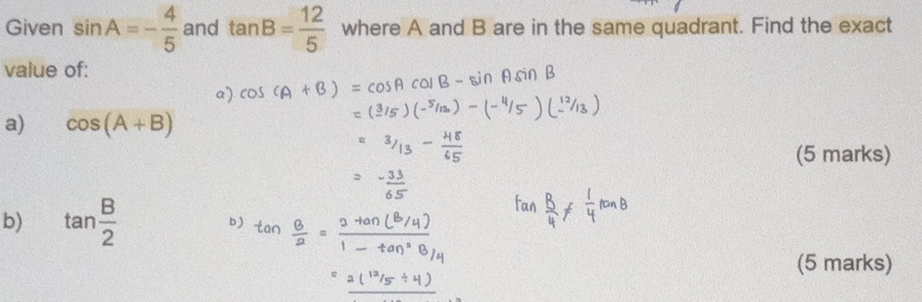 Selesai:Given sin A=- 4/5 and tan B= 12/5 where A and B are in the same ...