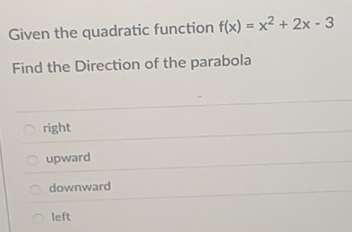 Solved: Given the quadratic function f(x)=x^2+2x-3 Find the Direction ...