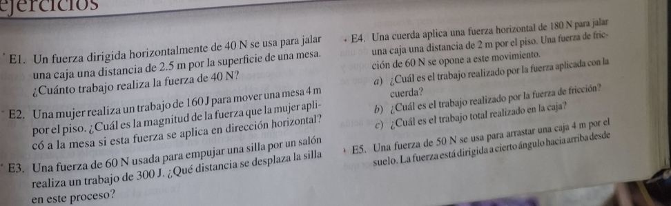 Resuelto:ejercícios E1. Un fuerza dirigida horizontalmente de 40 N se usa para jalar E4. Una cuerd