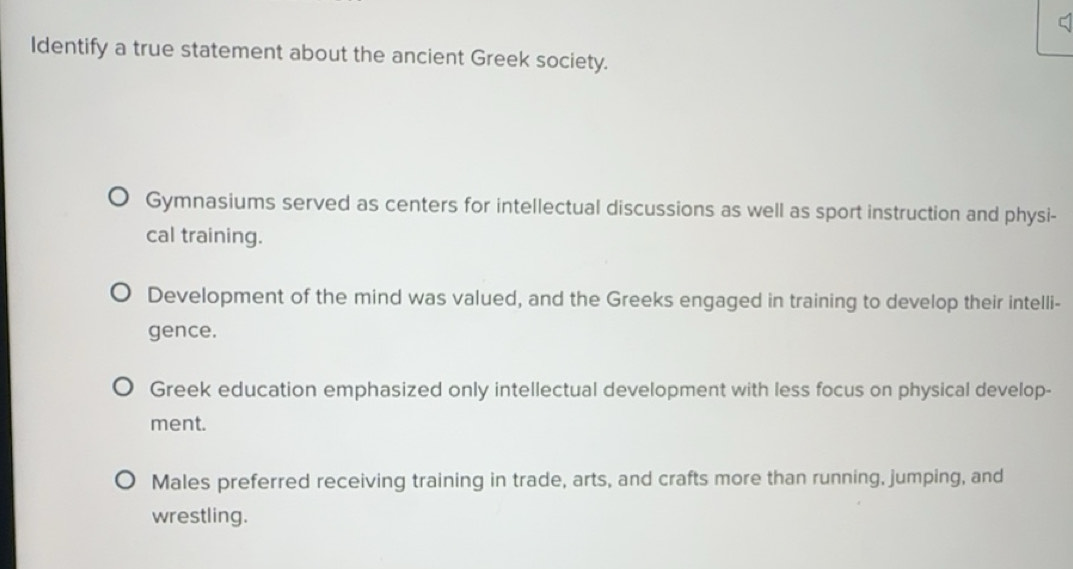 Solved: Identify a true statement about the ancient Greek society ...