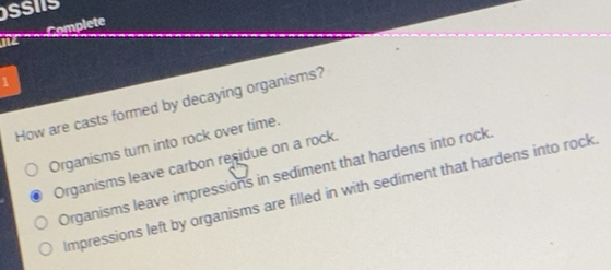 Gelöst:Complete 1 How are casts formed by decaying organisms? Organisms ...