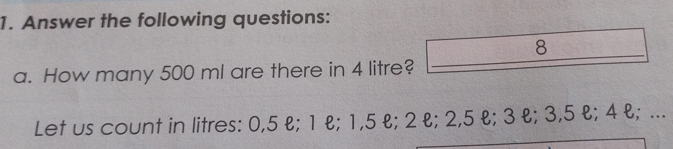 Solved: Answer the following questions: 8 a. How many 500 ml are there ...