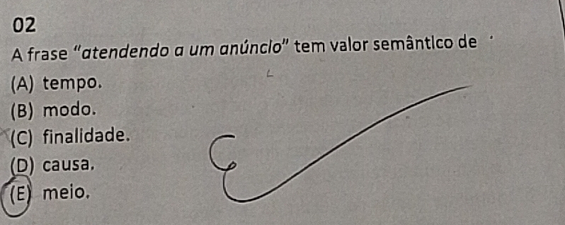 Resolvido:A frase "atendendo a um anúncio" tem valor semântico de (A ...