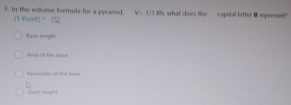 Solved: In the volume formula for a pyramid, V=1/3Bh , what does the ...