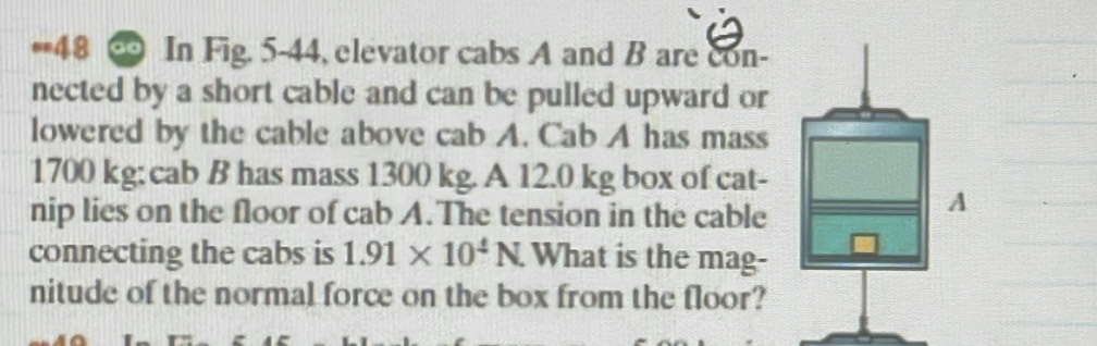 Solved: 48 ∞ In Fig. 5-44, elevator cabs A and B are con- nected by a ...