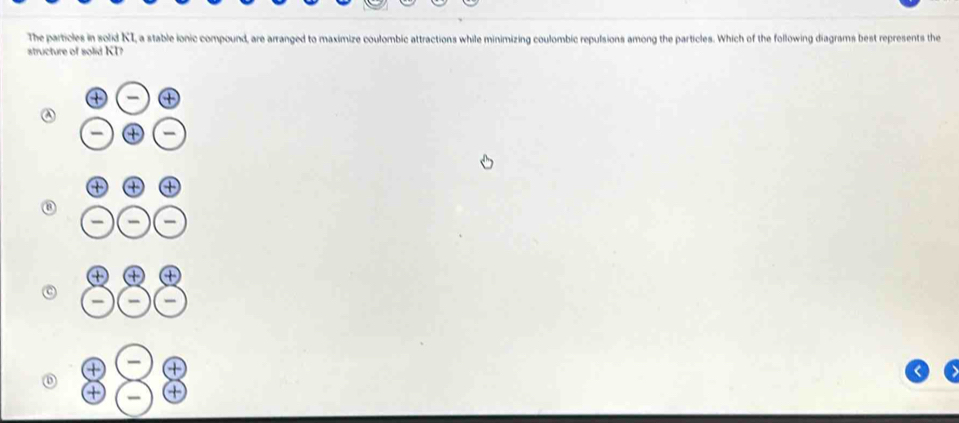 Solved: The particles in solid KI, a stable ionic compound, are ...