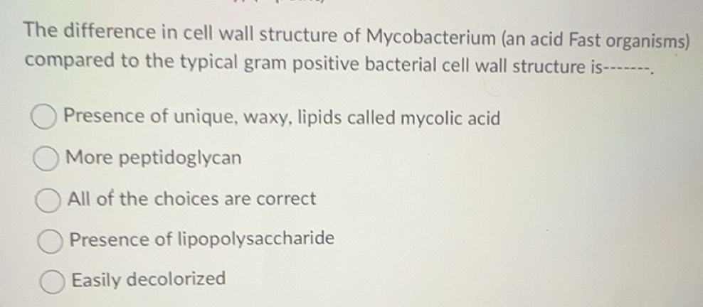 Solved: The difference in cell wall structure of Mycobacterium (an acid ...
