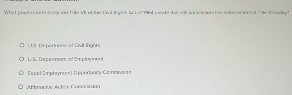 Solved: What government body did Title VII of the Civil Rights Act of ...