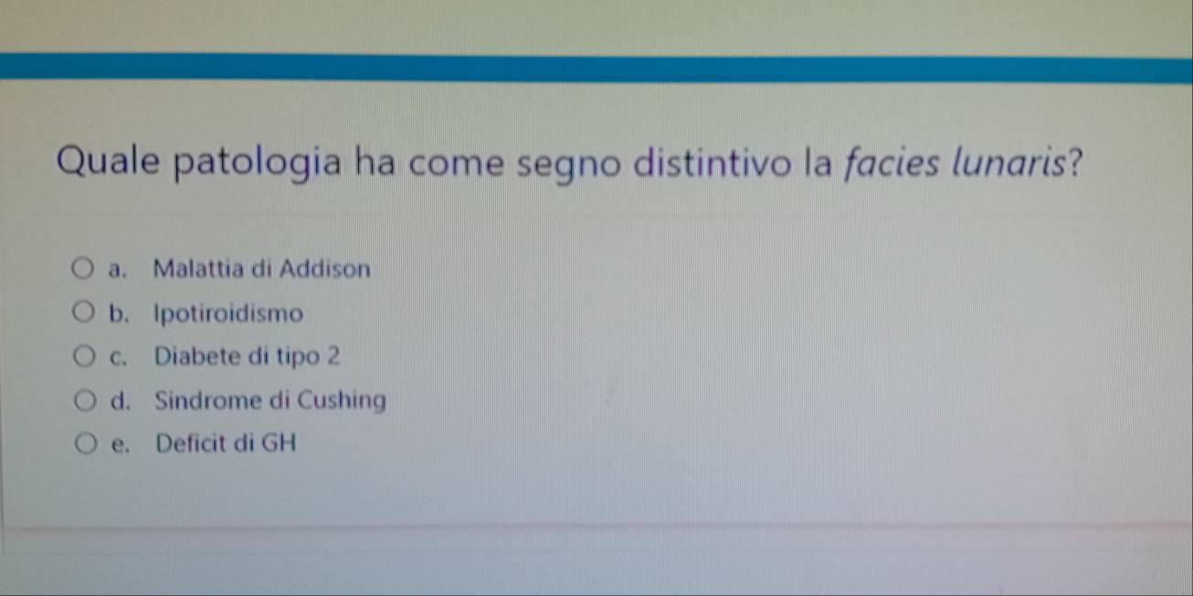 Risolto:Quale patologia ha come segno distintivo la facies lunaris? a ...