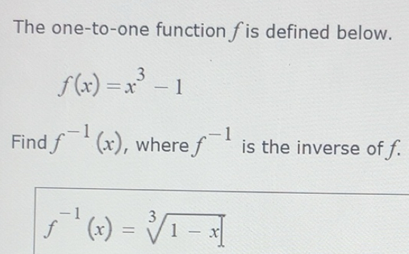 Solved: The one-to-one function fis defined below. f(x)=x^3-1 Find f ...
