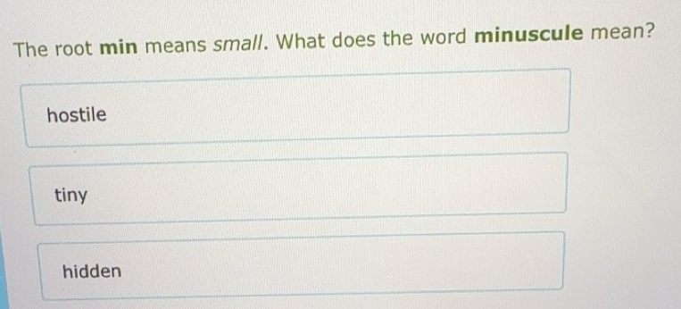 Solved: The root min means small. What does the word minuscule mean ...