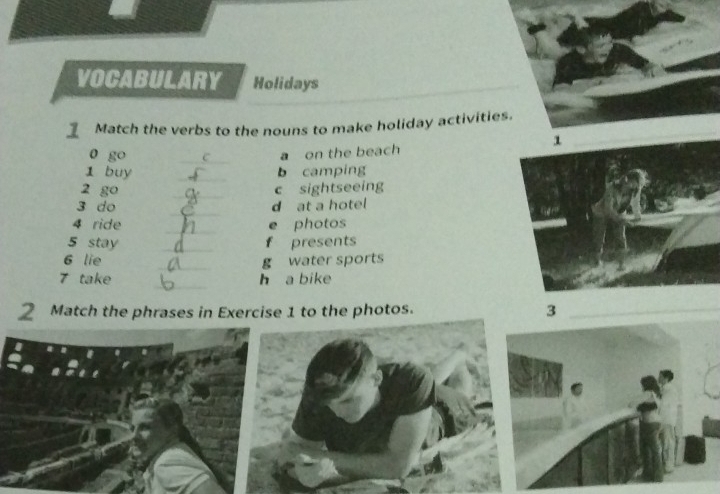 Giải quyết:VOCABULARY Holidays _ Match the verbs to the nouns to make holiday activities. 1 0 go