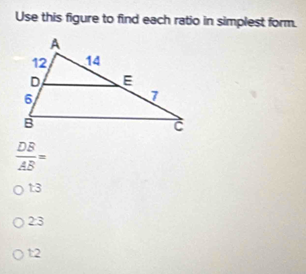 Solved: Use this figure to find each ratio in simplest form. DB/AB = 1: ...