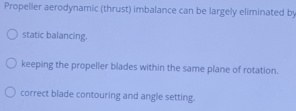 Solved: Propeller aerodynamic (thrust) imbalance can be largely ...