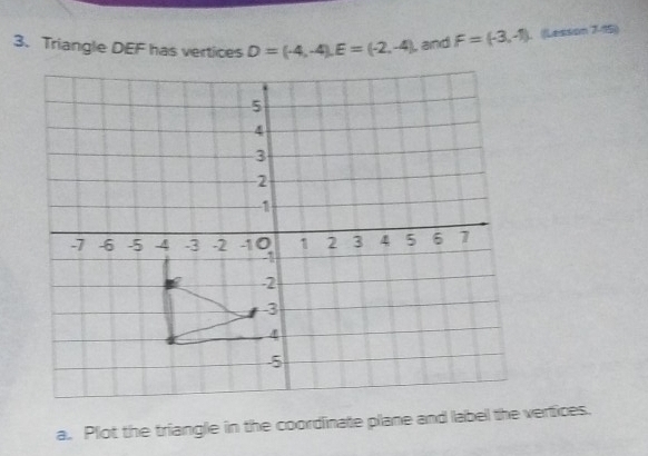 Solved: Triangle DEF has vertices D=(-4,-4), E=(-2,-4) , and F=(-3,-1 ...