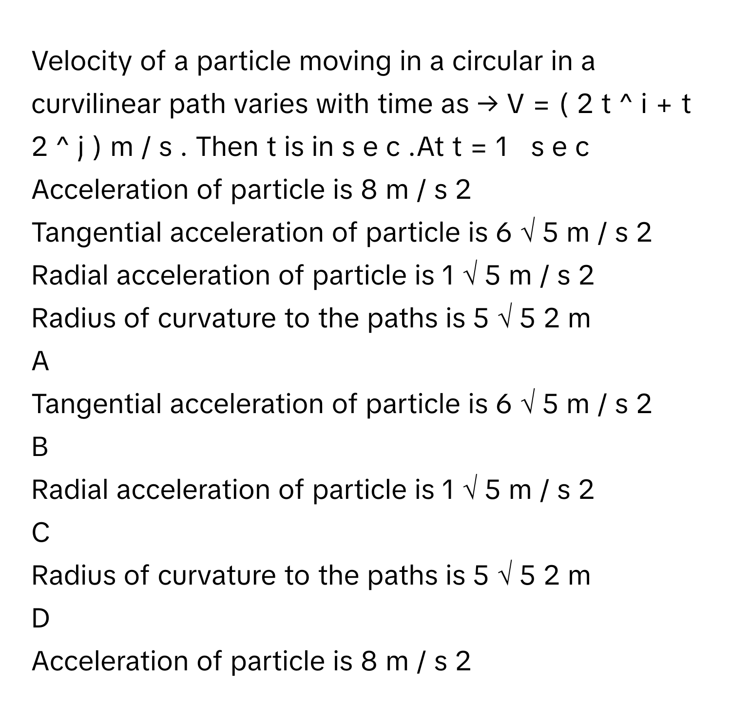 Solved: Velocity of a particle moving in a circular in a curvilinear path varies with time as → ...