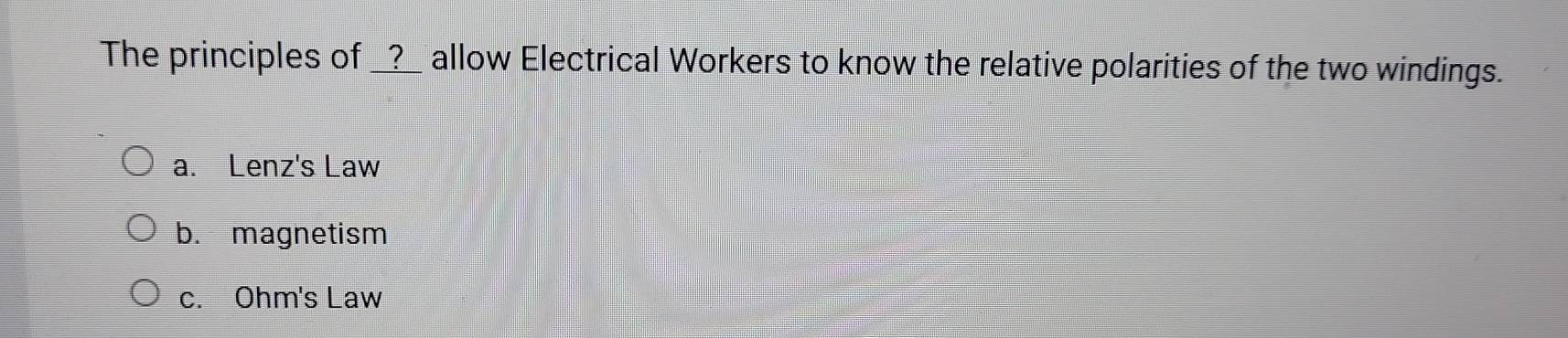 Solved: The principles of _?_ allow Electrical Workers to know the ...