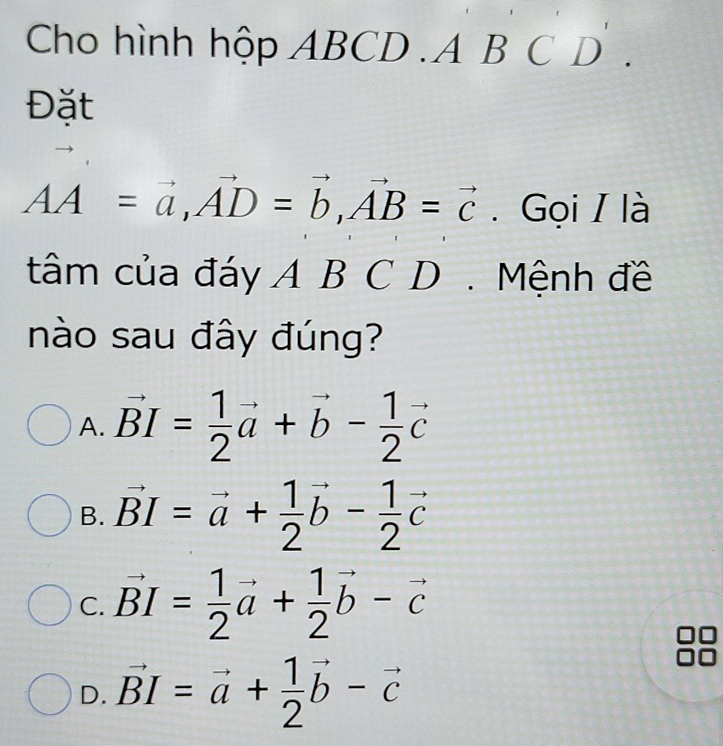Giải quyết:Cho hình hộp ABCD. A B C D . Đặt AA=vector a, vector AD=vector b, vector AB=vector c. Gọi