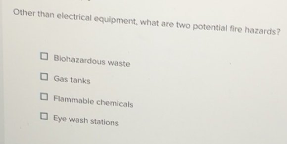 Solved: Other than electrical equipment, what are two potential fire ...