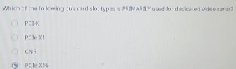 Solved: Which of the following bus card slot types is PRIMARILY used ...