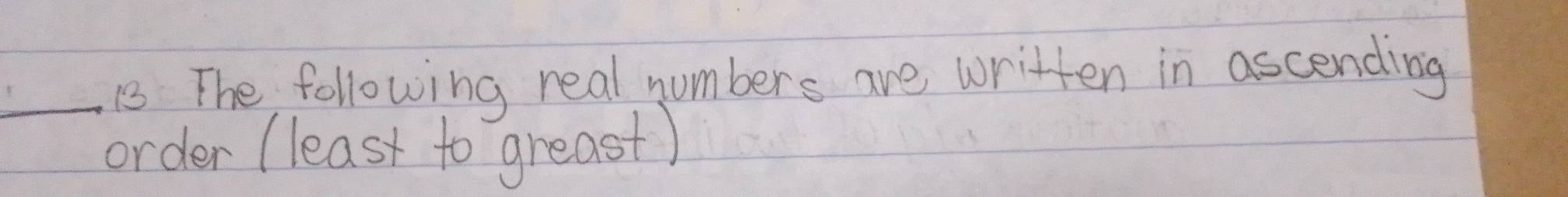 Solved: The, following real numbers are written in ascending order ...