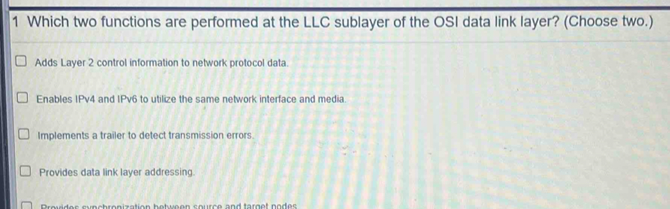 Solved: Which two functions are performed at the LLC sublayer of the OSI data link layer ...