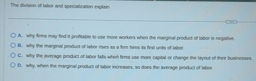 Solved: The division of labor and specialization explain A. why firms ...
