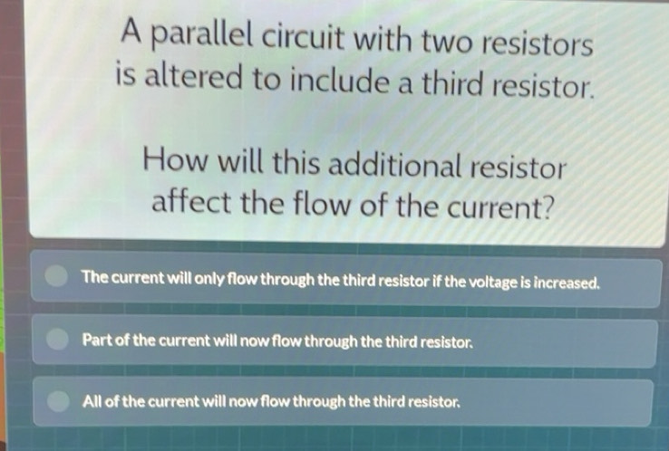 Solved: A parallel circuit with two resistors is altered to include a ...
