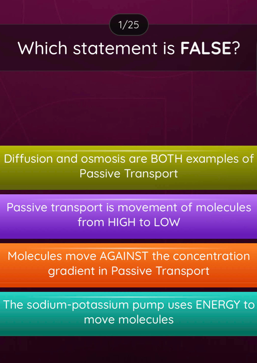 Solved: 1/25 Which statement is FALSE? Diffusion and osmosis are BOTH ...
