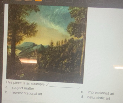Solved: ect matter c. impressionist art b. representational art d ...